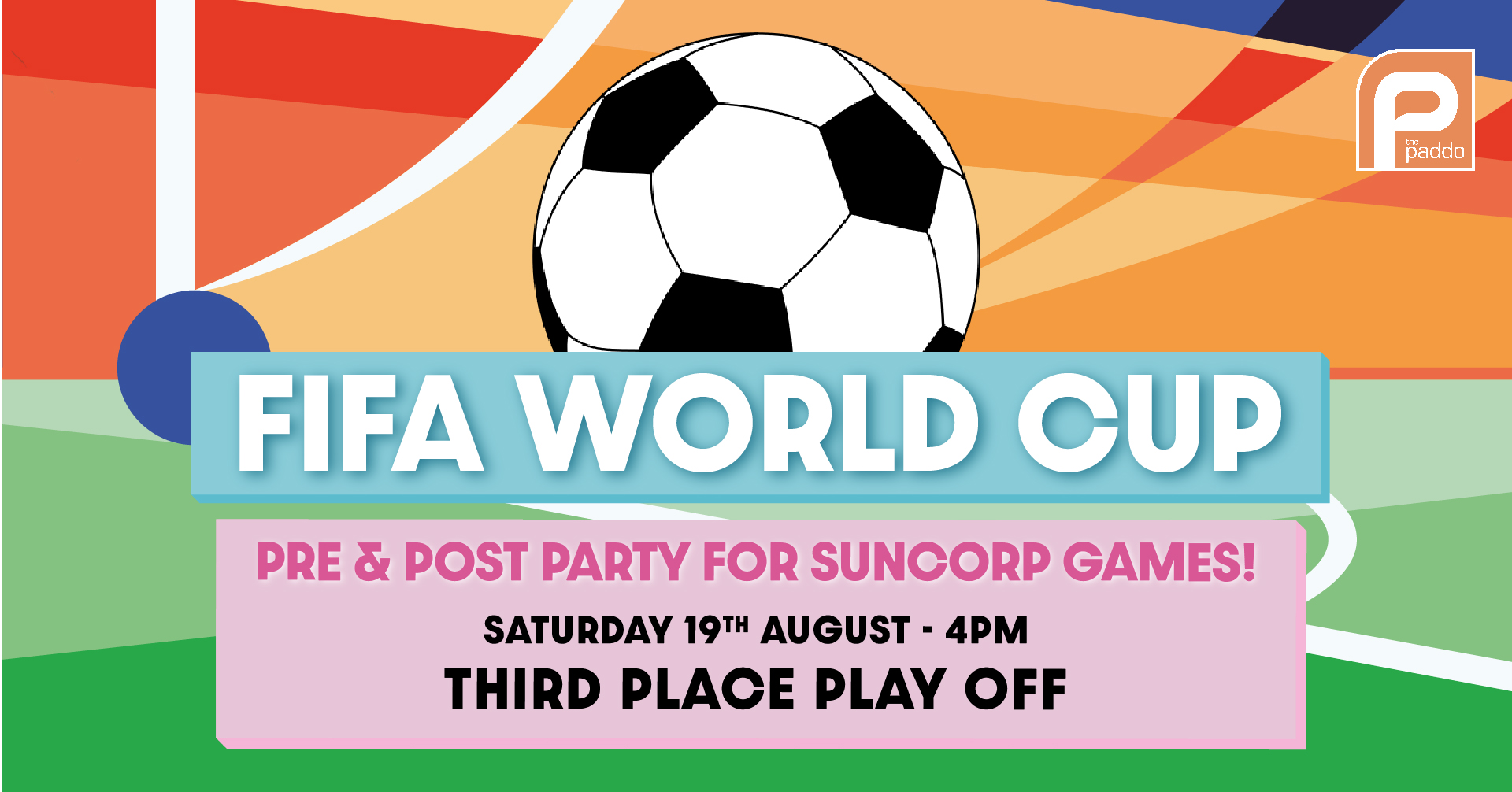FIFA WORLD CUP PRE & POST PARTY | THIRD PLACE PLAYOFF - The Paddo
